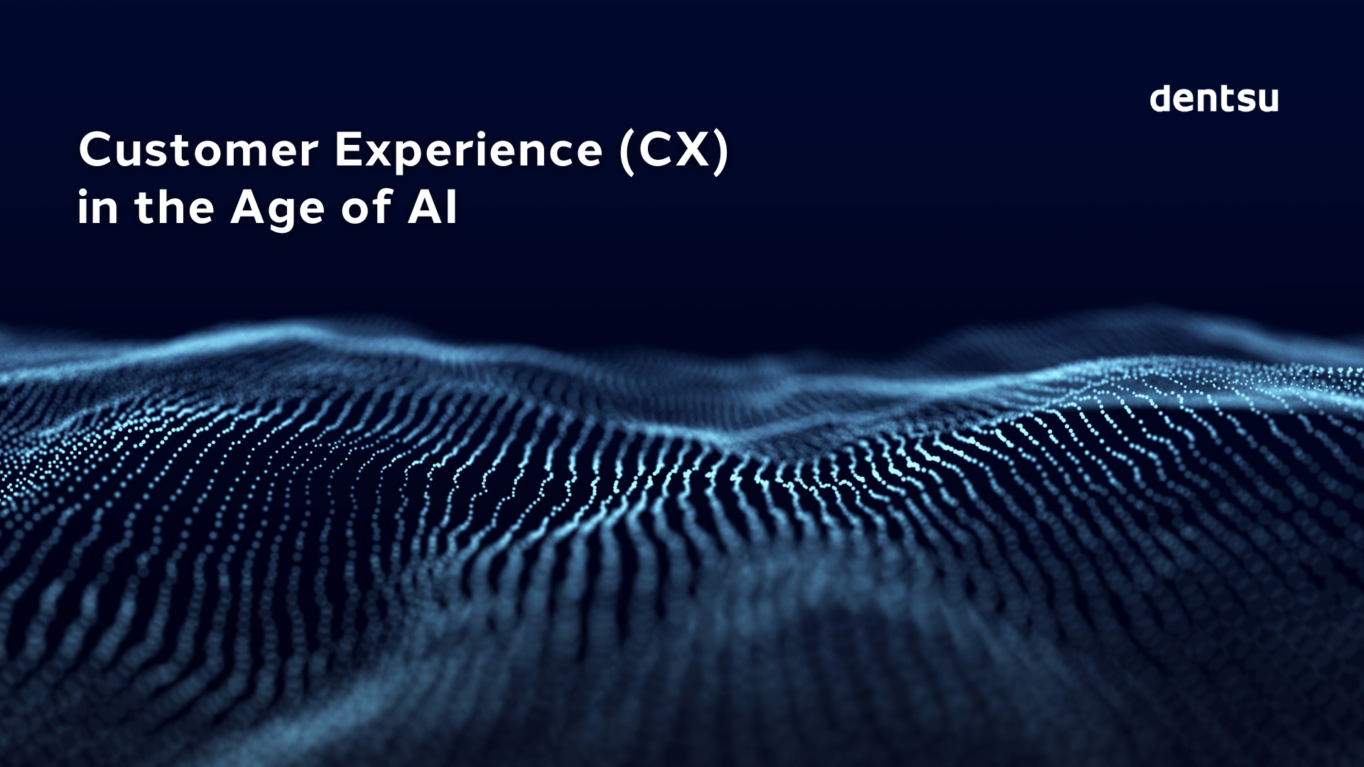 Customer Experience (CX) in the Age of AI